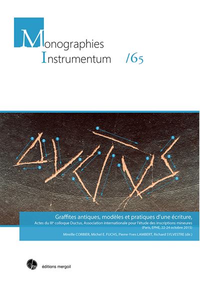 GRAFFITES ANTIQUES, MODÈLES ET PRATIQUES D’UNE ÉCRITURE. Actes du 3e ...