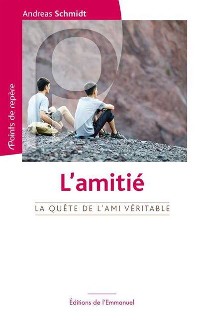 L'amitié La quête de l'ami véritable - broché - Andreas Schmidt - Achat ...