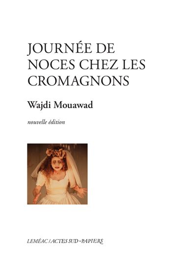 Journée de noces chez les Cromagnons - broché - Wajdi Mouawad - Achat ...