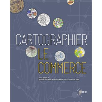 Cartographier le commerce - relié - Michaël Pouzenc, Colette ...