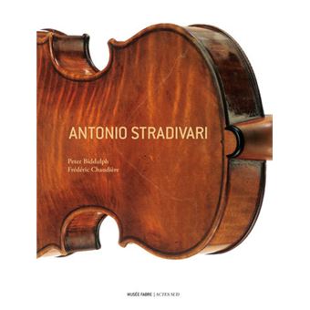 Antonio Stradivari Musée Fabre - broché - Frédéric Chaudière, Peter ...