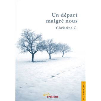 Un départ malgré nous - broché - Christina C. - Achat Livre | fnac