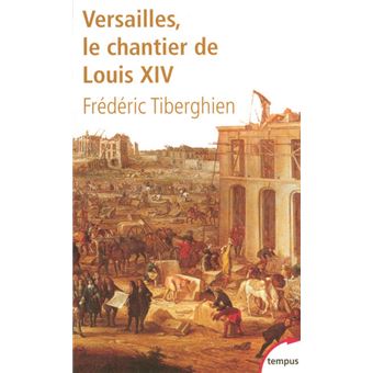 Versailles le chantier de Louis XIV, 1662-1715 - Poche - Frédéric ...