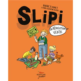 Slipi - Tome 02 - Slipi T2 La révolution verte - Bénédicte Moret, Aude ...