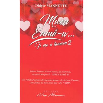 Mwen enme-w... Ti mo a lamou 2 Tome 2 - broché - Didyer Mannette ...