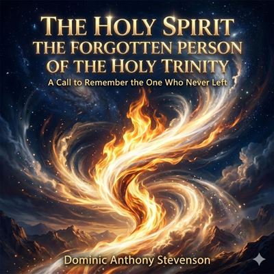 The Holy Spirit — The Forgotten Person of The Holy Trinity - ebook ...