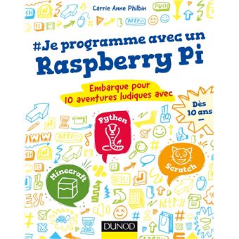 Je programme avec un Raspberry Pi Embarque pour 10 aventures ludiques avec Scratch, Python ...