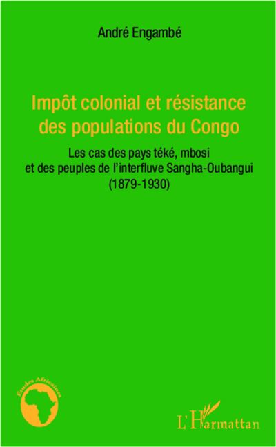 Impôt colonial et résistance des populations du Congo Les cas des pays ...