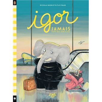Igor - Igor - Cati Baur, Nicolas Morlet - cartonné - Achat Livre | fnac
