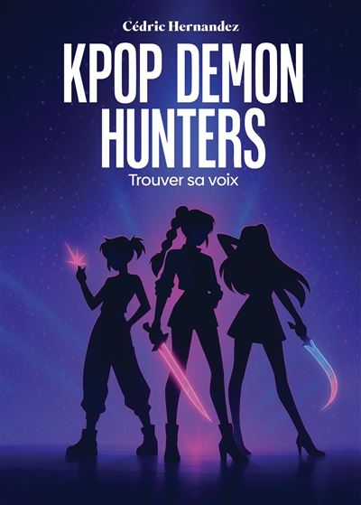 KPop Demon Hunters - Dernier livre de Cédric Hernandez - Précommande ...