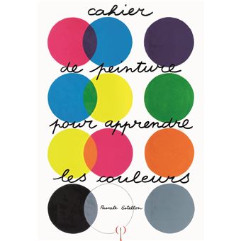 Cahier de peinture pour apprendre les couleurs - broché - Pascale ...