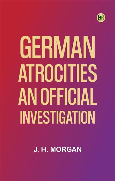 German Atrocities: An Official Investigation - ebook (ePub) - J. H ...