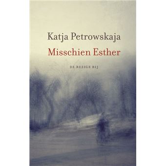 Misschien Esther - broché - Katja Petrowskaja, Wil Hansen, W Hansen ...