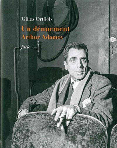 Un dénuement Arthur Adamov - broché - Gilles Ortlieb - Achat Livre | fnac