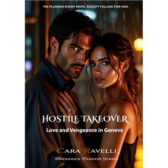 Hostile Takeover Love and Vengeance in Geneva - broché - Cara Ravelli ...