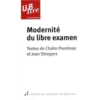 Modernite du libre examen textes de chaim perelman et jean stengers ...
