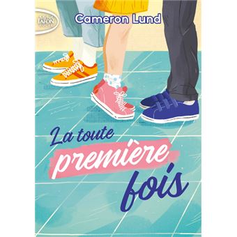 La toute première fois - Poche - Cameron Lund - Achat Livre | fnac