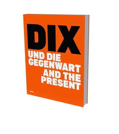 Dix and the present - relié - Dirk Luckow, Ina Jessen, Ina Jessen ...