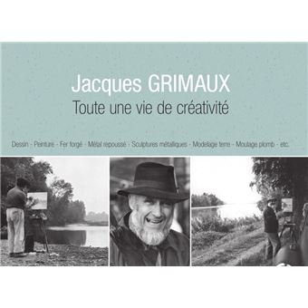 Jacques Grimaux Toute une vie de créativité - broché - Bernadette ...