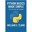 Python Basics Made Simple: A Practical Guide with Examples - ebook (ePub) - William Clarke ...