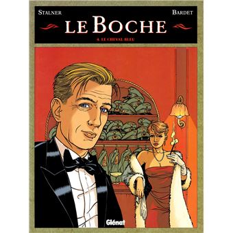Le Boche - Le Cheval bleu Tome 04 - Le Boche - Tome 04 - Daniel Bardet ...