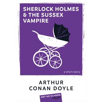 Sherlock Holmes - Sherlock Holmes and the Sussex Vampire - Sir Arthur ...