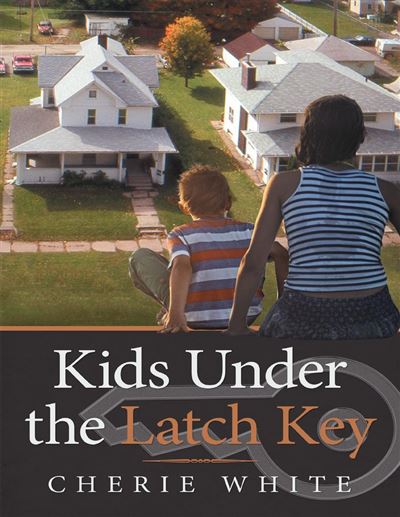 Kids Under the Latch Key - ebook (ePub) - Cherie White - Achat ebook | Black friday fnac