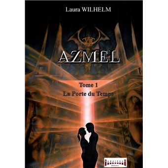 Azmel Les portes du temps Tome 1 - broché - Laura Wilhelm - Achat Livre ...