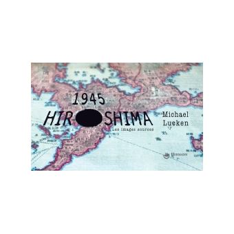 1945, Hiroshima Les images sources - relié - Michael Lucken - Achat ...