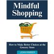 Mindful Shopping How to Make Better Choices at the Grocery Store ...