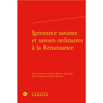 Ignorance savante et savoirs ordinaires à la Renaissance - relié - Celso Martins Azar Filho ...