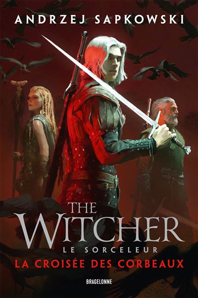 The Witcher Sorceleur - Sorceleur (Witcher) : La Croisée des corbeaux - Andrzej Sapkowski, Lydia ...