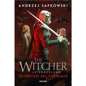 The Witcher Sorceleur - Sorceleur (Witcher) : La Croisée des corbeaux - Andrzej Sapkowski, Lydia ...