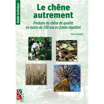 Le chene autrement Produire du chêne de qualité en moins de 100 ans en ...