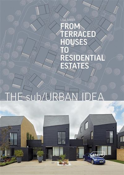 The sub/Urban Idea From Terraced Houses to Residential Estates - relié ...