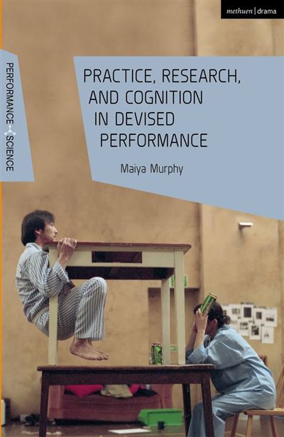 Practice, Research, and Cognition in Devised Performance - ebook (ePub ...