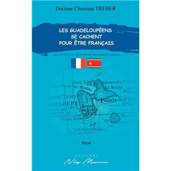 Les guadeloupeens se cachent pour etre français - broché - Christian ...