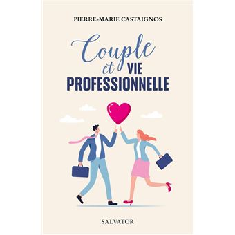 Couple et vie professionnelle - broché - Pierre-Marie Castaignos ...