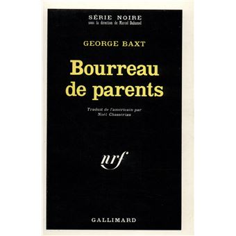 Bourreau de parents - Poche - George Baxt, Noël Chassériau - Achat ...