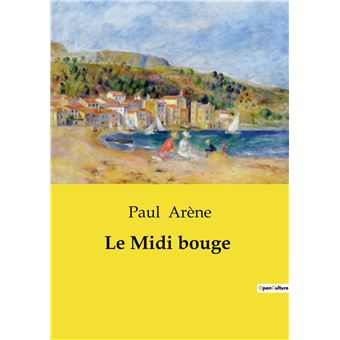 Le Midi bouge - broché - Paul Arène - Achat Livre | fnac