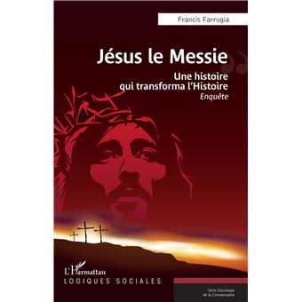 Jésus le Messie Une histoire qui transforma l’Histoire - broché ...