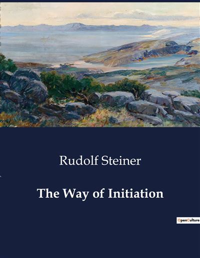 The Way of Initiation - broché - Rudolf Steiner - Achat Livre | fnac