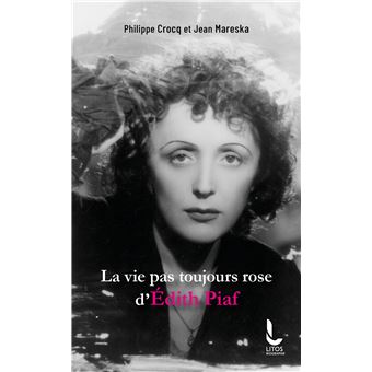 La vie pas toujours rose d'Edith Piaf - Poche - Philippe Crocq, Jean ...
