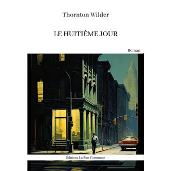 Le Huitième jour - broché - Thornton Wilder, Thierry Gillyboeuf - Achat ...