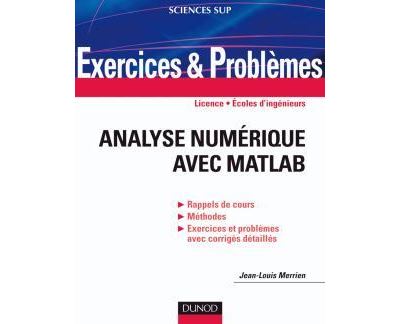 Exercices et problèmes d'Analyse numérique avec Matlab Rappels de cours ...