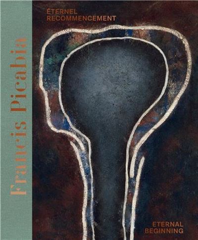 Francis Picabia: Eternel Recommencement / Eternal Beginning - relié ...