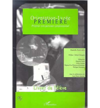 Orientation-lycee Méthode d'orientation active - Première : Projeter sons parcours professionnel ...