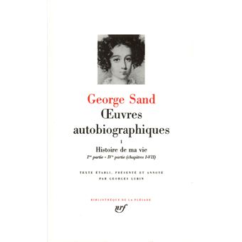 Œuvres autobiographiques Histoire de ma vie (1800-1822) Tome 1 - relié ...