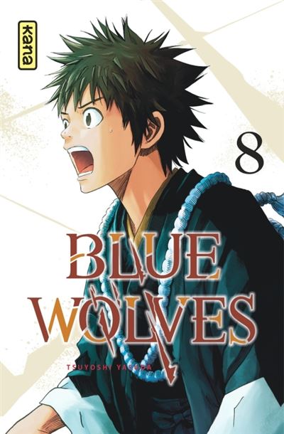 Blue Wolves - Blue Wolves - Tome 8 - Tsuyoshi Yasuda, Tsuyoshi Yasuda ...