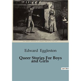 Queer Stories For Boys and Girls - broché - Edward Eggleston - Achat ...